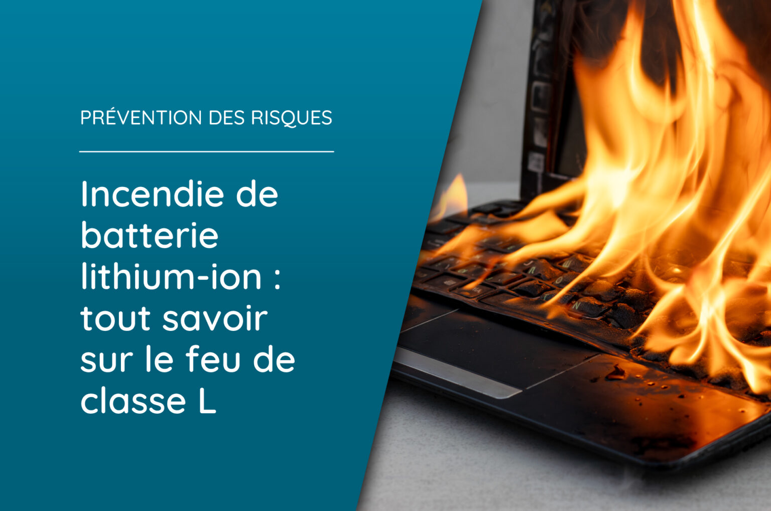 Incendie de batterie lithium-ion : tout savoir sur le feu de classe L